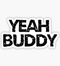 Yeah Buddy Stickers | Redbubble