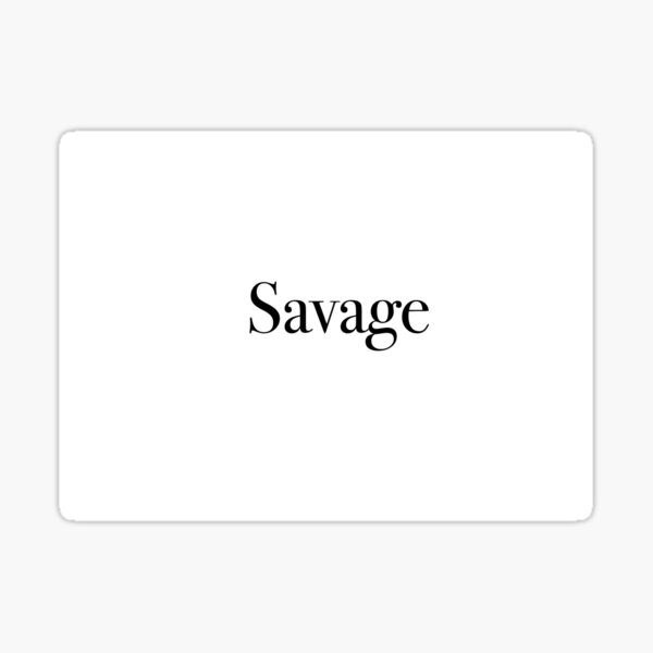 "Savage" Sticker by JaredKuryan | Redbubble