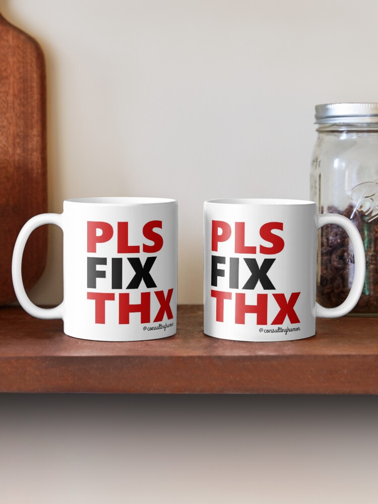 "PLS FIX THX (for print on lighter backgrounds)" Coffee Mug for Sale by ...