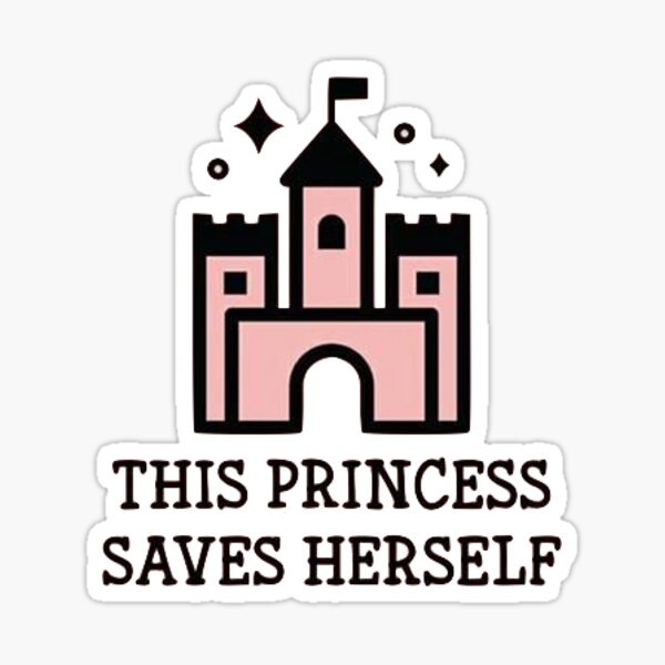 "this princess saves herself" Sticker for Sale by kkram7 | Redbubble