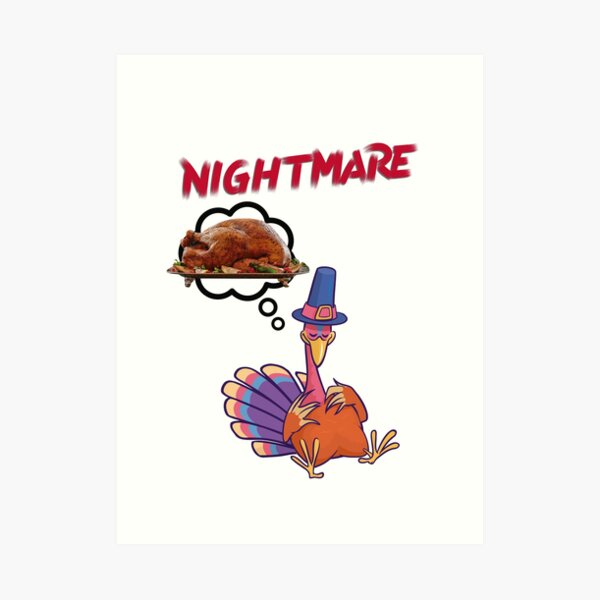 "Turkey Nightmare Thanksgiving Funny Gift" Art Print for Sale by ...