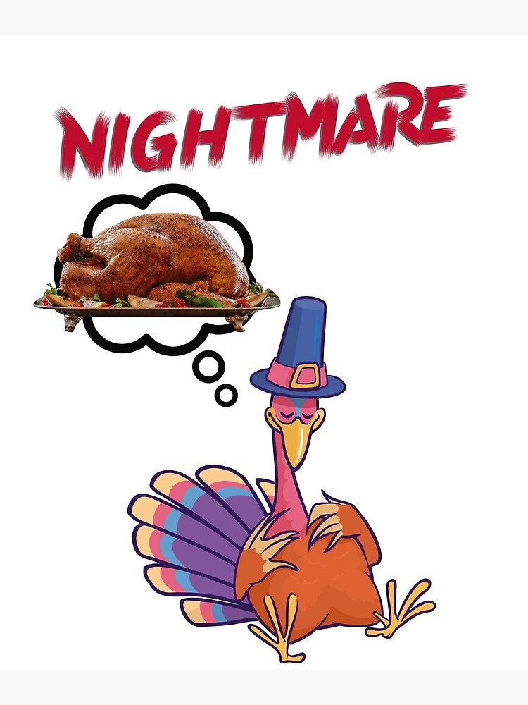 "Turkey Nightmare Thanksgiving Funny Gift" Art Print for Sale by ...