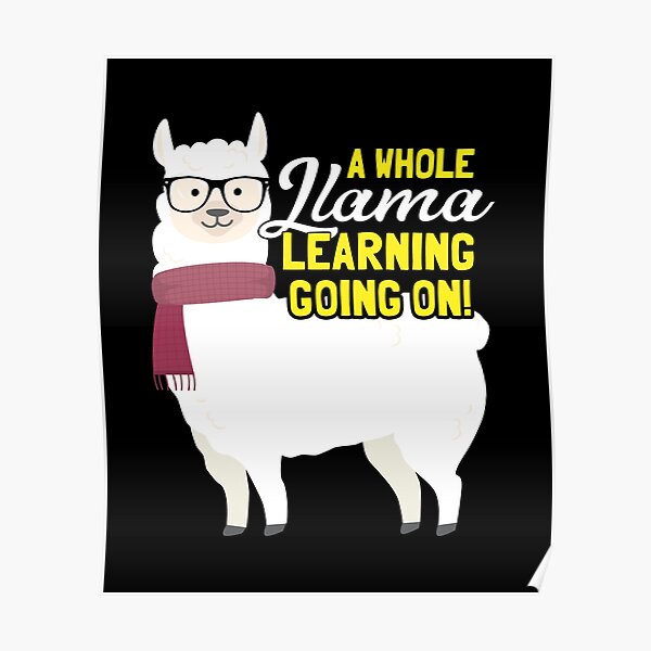 "A Whole Llama Learning, Llama Teacher" Poster for Sale by ...