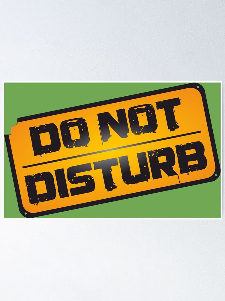 "Do not disturb" Poster by choppy777 | Redbubble