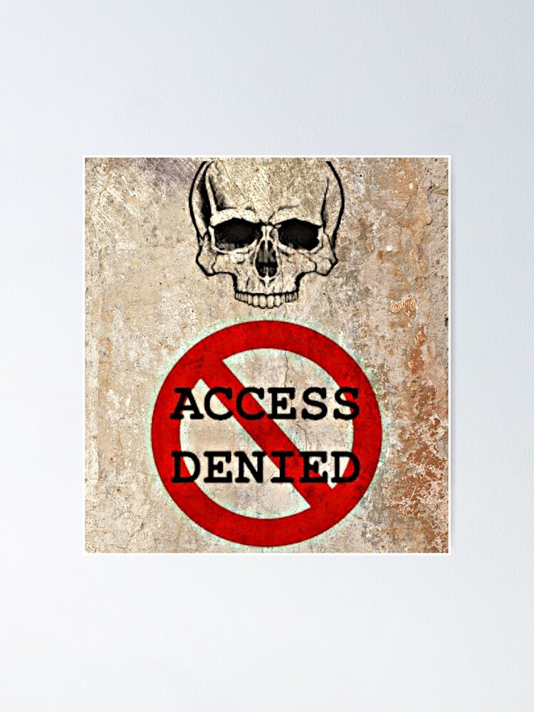 "access denied" Poster for Sale by DMEIERS | Redbubble
