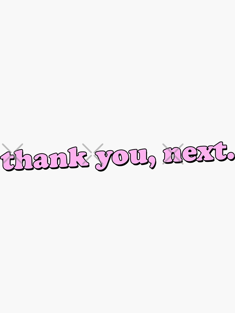 "THANK YOU, NEXT" Sticker by SpyrosMonster | Redbubble
