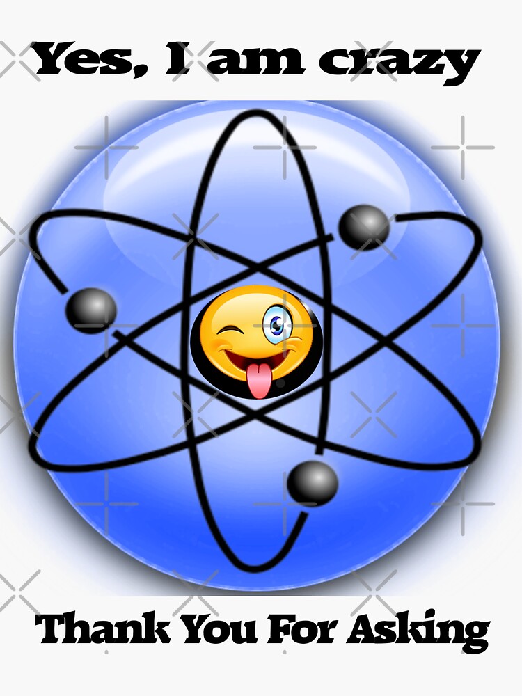 "Yes I am Crazy, thank you" Sticker for Sale by CheekyPuppy | Redbubble