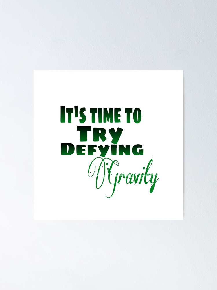 "Defying Gravity" Poster for Sale by alexandramaexo | Redbubble