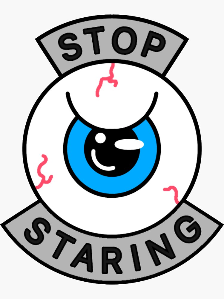 "Stop Staring" Sticker for Sale by JBlossomArt | Redbubble