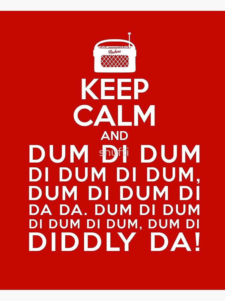 "Keep Calm and Dum di dum .... Archers Theme Tune Barwick Green Fun for ...