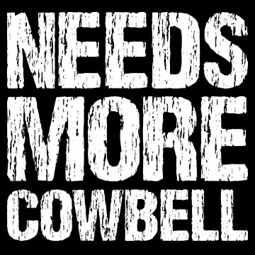 "Needs More Cowbell" Sticker for Sale by Nirvanibex | Redbubble
