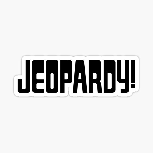"Jeopardy is baaacckkk" Sticker by firelighter | Redbubble