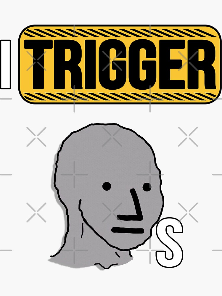 "I Trigger NPCs - NPC Meme" Sticker for Sale by Equanimity7 | Redbubble