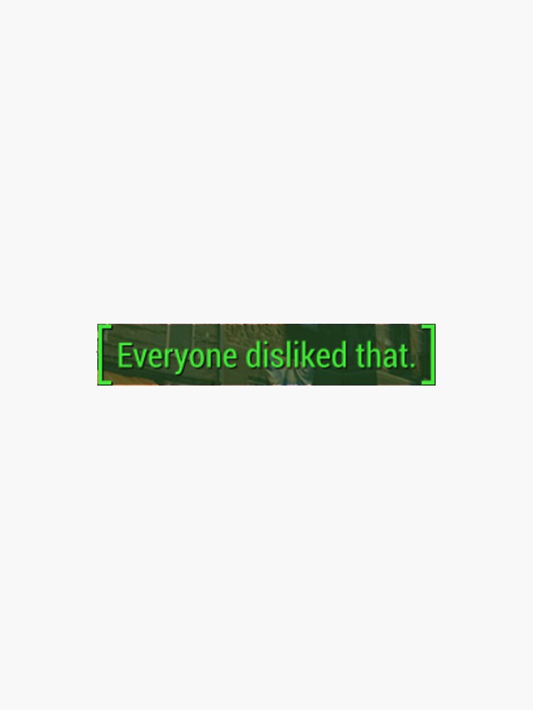 "Everyone Disliked That - Fallout 4" Sticker for Sale by LordObama ...