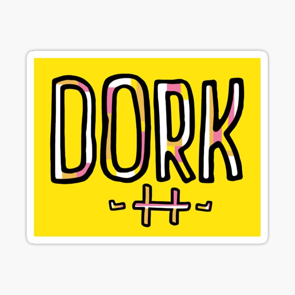 "Dorkus Rorkus Dork" Sticker for Sale by thepoonapple | Redbubble