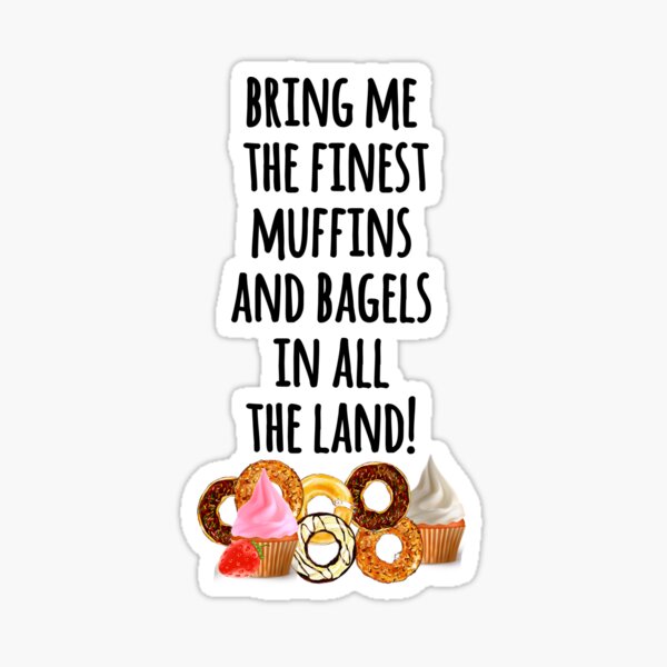 "bring me the finest muffins" Sticker for Sale by aluap106 | Redbubble