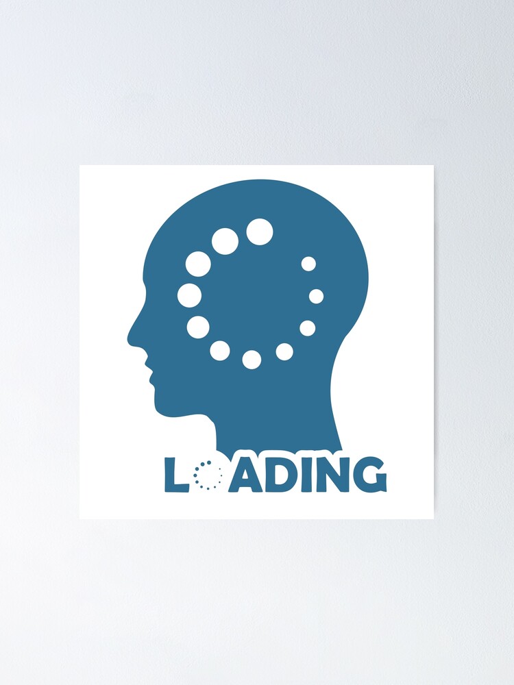 "Loading Brain" Poster by VladC | Redbubble