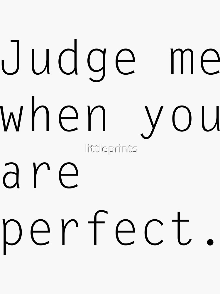 "Judge me not" Sticker for Sale by littleprints | Redbubble