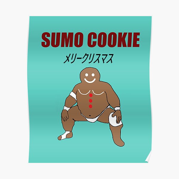 "Sumo Cookie - The gingerbread man wrestler, Christmas" Poster by ...