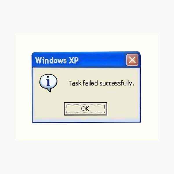 "Task Failed Successfully" Art Print for Sale by LaurenTheLyon | Redbubble