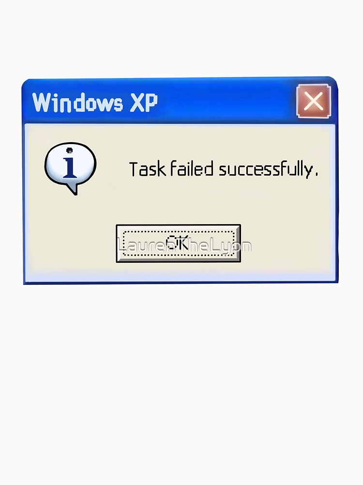 "Task Failed Successfully" T-shirt for Sale by LaurenTheLyon ...