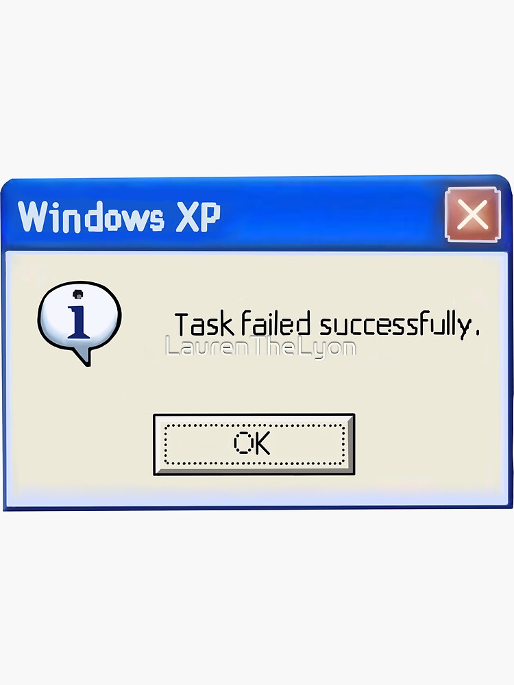 "Task Failed Successfully" Sticker for Sale by LaurenTheLyon | Redbubble