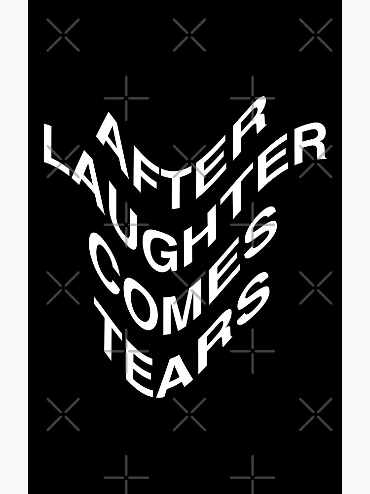 "After Laughter Comes Tears" Poster for Sale by CharlieCreator | Redbubble