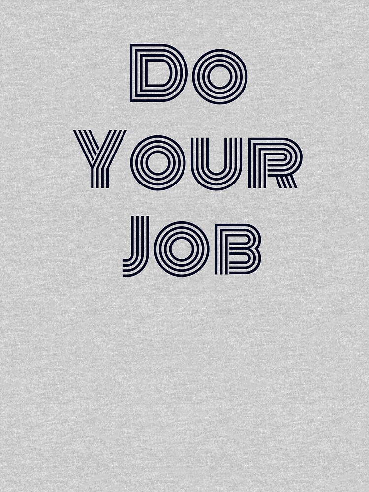 "Do Your Job" T-shirt for Sale by nyah14 | Redbubble | tom brady t ...