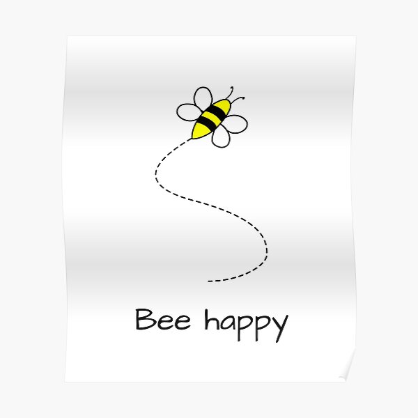"Bee happy " Poster for Sale by Monskyart | Redbubble