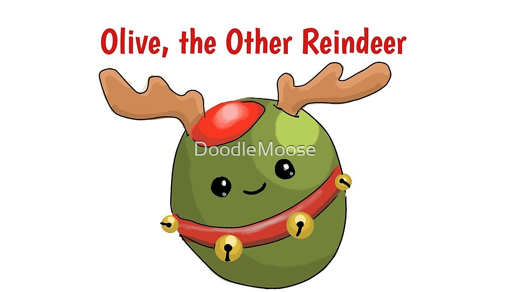 "Olive, the other reindeer" by DoodleMoose | Redbubble