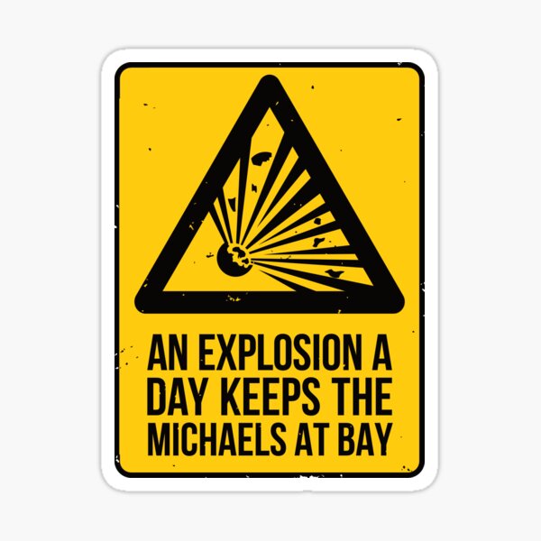 "Michael Bay - Explosions Meme" Sticker for Sale by IncognitoMode ...