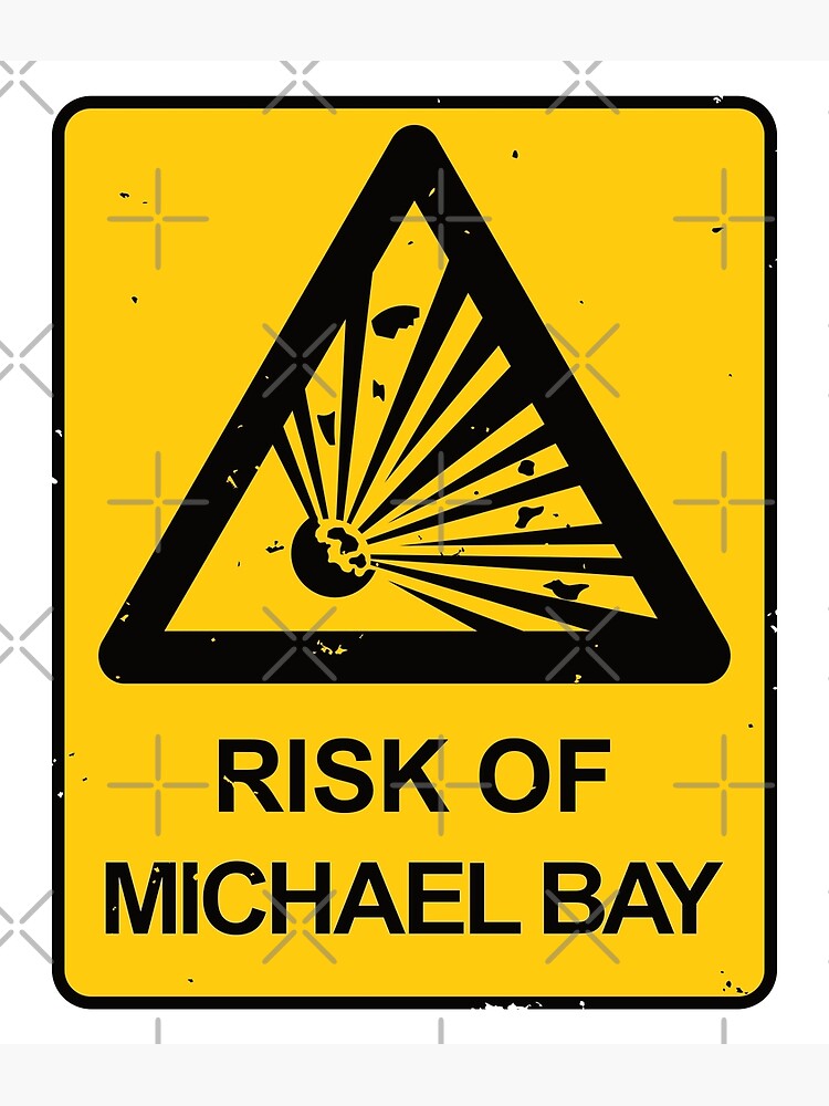 "Risk of Michael Bay - Explosions Meme" Poster for Sale by ...