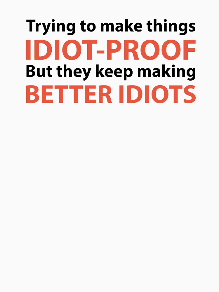 "They Keep Making Better Idiots" T-shirt for Sale by Evelyus ...