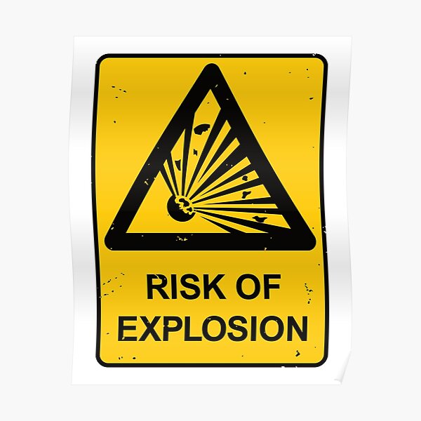"Risk of Explosion" Poster by IncognitoMode | Redbubble