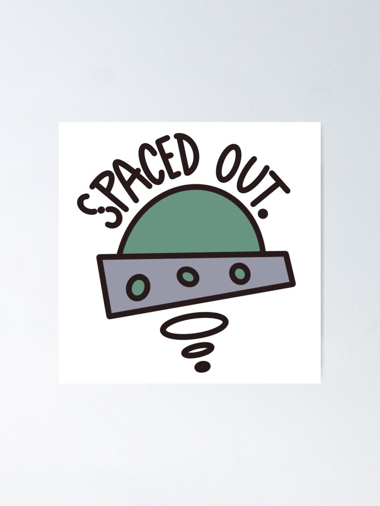"Spaced Out" Poster by notfamous | Redbubble
