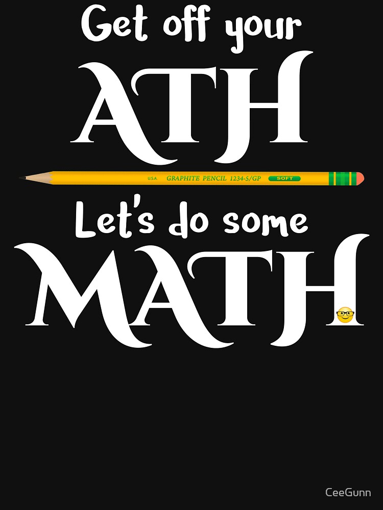 "Let's Do Some Math" T-shirt for Sale by CeeGunn | Redbubble | math t ...