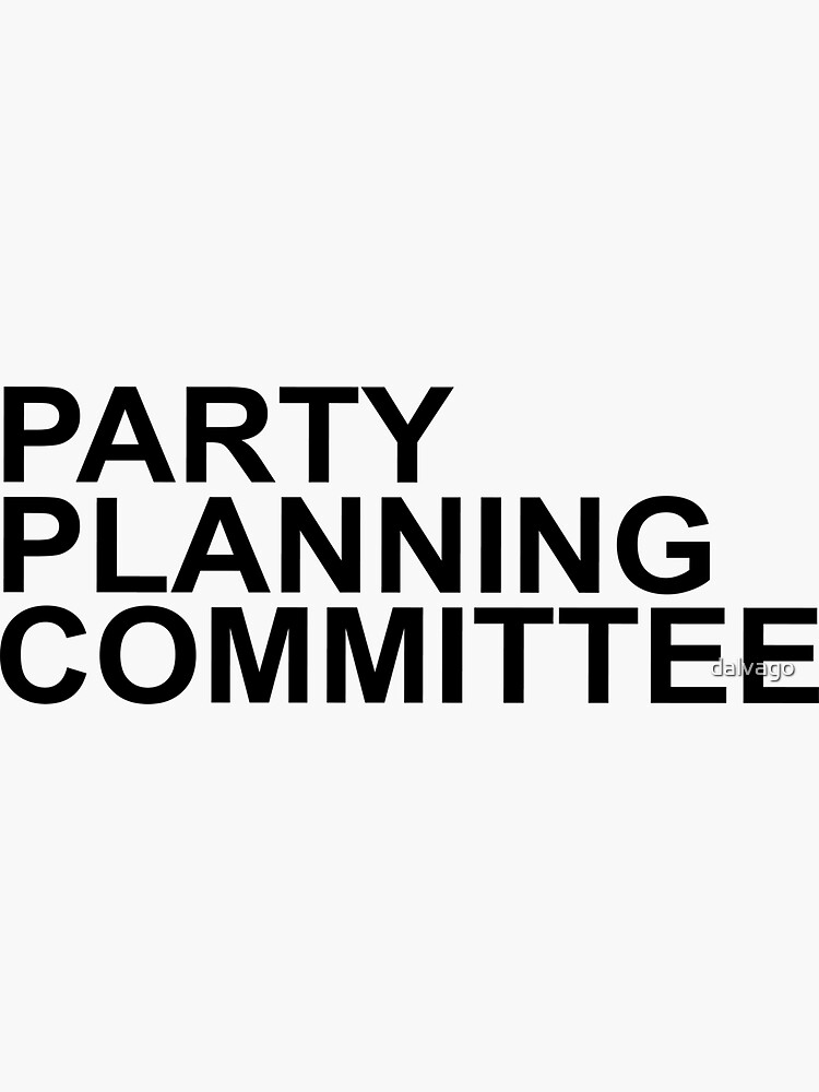 "Party Planning Committee – regular" Sticker for Sale by dalvago ...