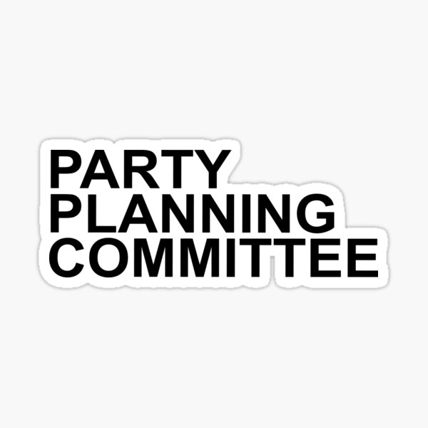 "Party Planning Committee – regular" Sticker for Sale by dalvago ...
