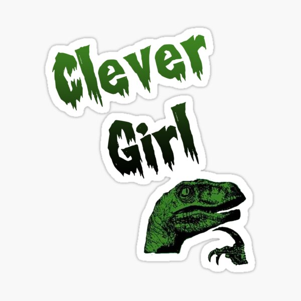 "Clever Girl..." Sticker for Sale by DTS-Artwork | Redbubble