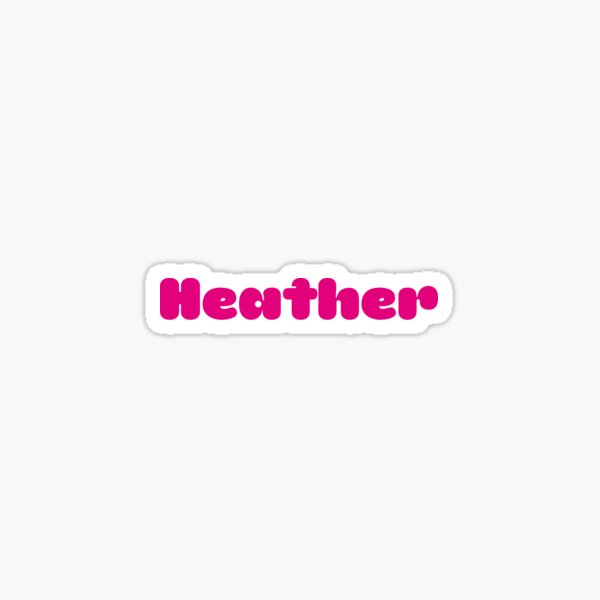 "Heather" Sticker for Sale by Shalomjoy | Redbubble