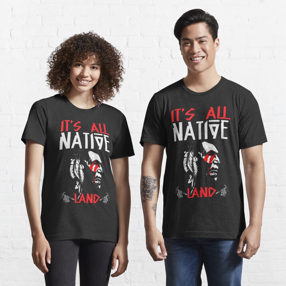 "It's All Native Land - Native American" T-shirt for Sale by TheTaurus ...