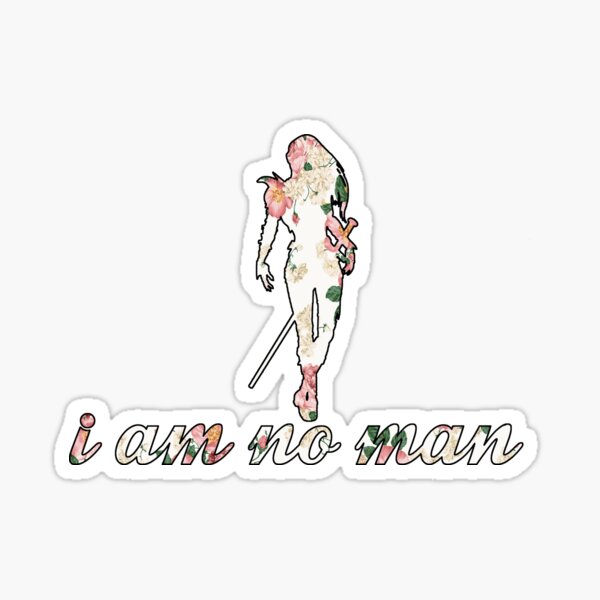 "I Am No Man" Sticker for Sale by paperbouquet | Redbubble