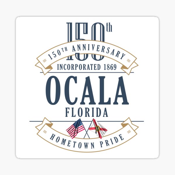 "Ocala, Florida 150th Anniversary" Sticker for Sale by UrbanLove2008 ...