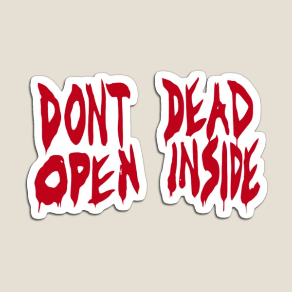 Dont Open Dead Inside Gifts & Merchandise | Redbubble