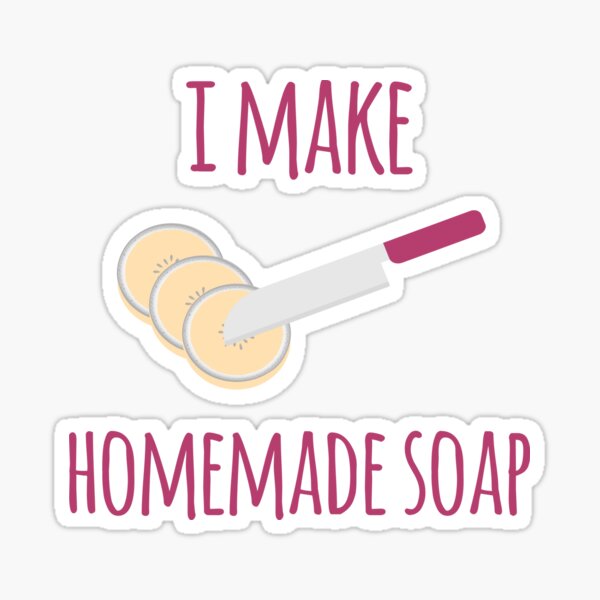 "I Make Homemade Soap Funny Soapmaking" Sticker for Sale by ...