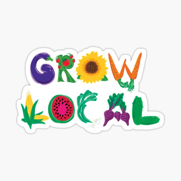 "Grow Local" Sticker for Sale by StressFreeThds | Redbubble