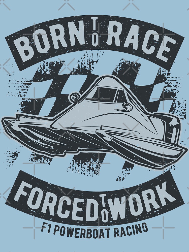 "Powerboat F1 Racing Born to Race" T-shirt for Sale by offroadstyles ...