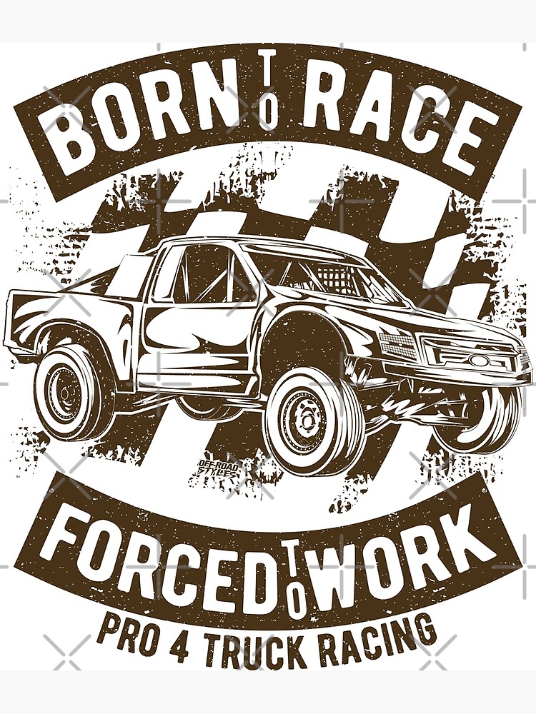 "Pro 4 Truck Racing Born to Race" Poster for Sale by offroadstyles ...