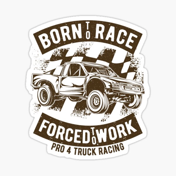 "Pro 4 Truck Racing Born to Race" Sticker for Sale by offroadstyles ...