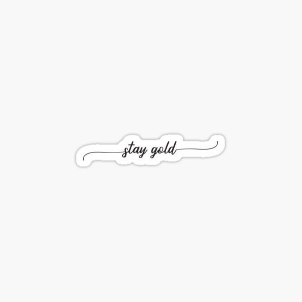 "Inspirational Quote - Stay gold" Sticker for Sale by IN3PIRED | Redbubble